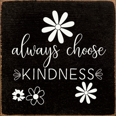 Always Choose Kindness |Inspirational Wood Sign| Sawdust City Wood Signs
