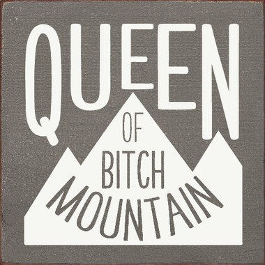 Queen Of Bitch Mountain | Funny Wood Sign| Sawdust City Signs