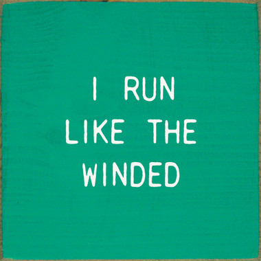 I Run Like The Winded | Funny Wood Signs | Sawdust City Wood Signs