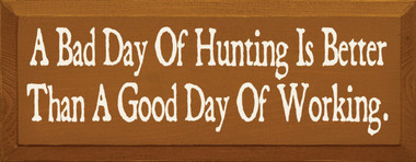 A Bad Day Of Hunting Is Better Than A Good Day Of Working |Hunting Wood ...