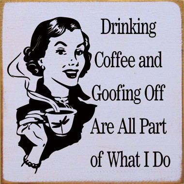 Drinking Coffee and Goofing Off Are All Part of What I Do | Funny ...