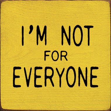 I'm Not For Everyone | Inspirational Signs | Sawdust City Wood Signs