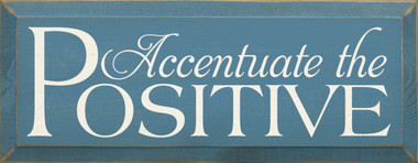 Accentuate the Positive |Inspirational Wood Sign | Sawdust City Wood Signs