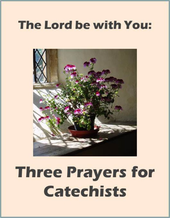 The Lord Be With You: 3 Prayers for Catechists & Teachers