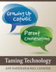 Taming Technology: Six Parent Small Group Sessions on Screen Time