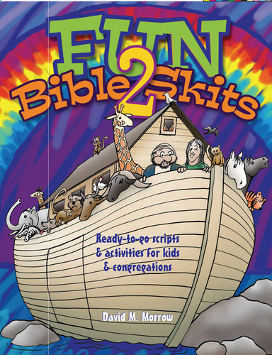 Fun Bible Skits 2: Ready-to-Go Scripts & Activities