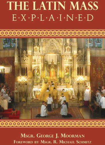 The Latin Mass Explained: The Latin Mass Explained
