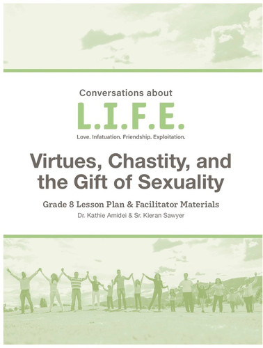 Conversations about L.I.F.E.: Grade 8 - Virtues, Chastity, and the Gift ...