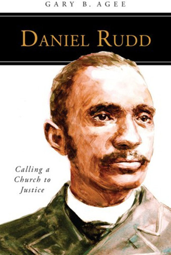 Daniel Rudd: Calling a Church to Justice