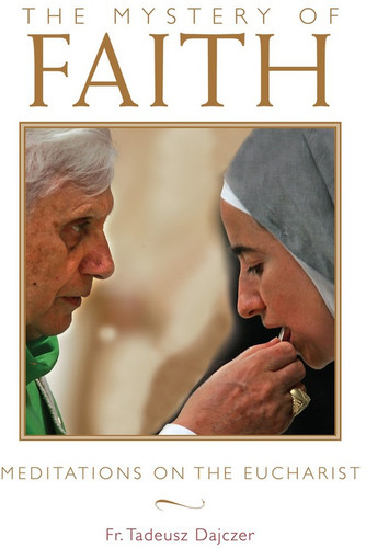 The Mystery of Faith: Meditations on the Eucharist