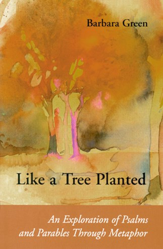 Like a Tree Planted: An Exploration of the Psalms and Parables Through ...