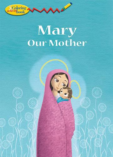 Mary Our Mother: Coloring & Activity Book