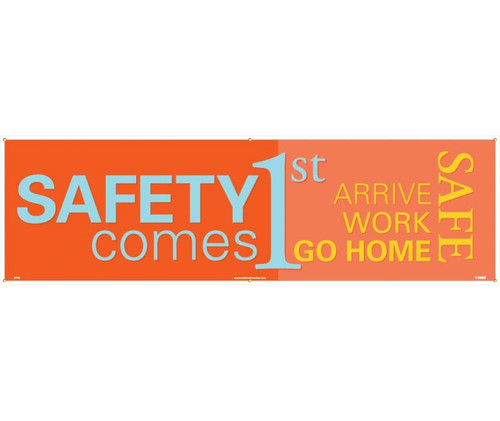 Banner Safety Comes 1St Arrive Work Go Home Safe 3Ft X 10Ft - Jendco ...