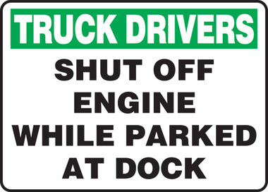 Truck Drivers Safety Sign: Shut Off Engine While Parked At Dock 10" x ...