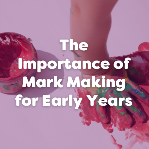 Early Years Mark Making: Importance, Benefits & Ideas - Early Years ...