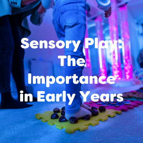 Sensory Play: The Importance in Early Years - Early Years Resources