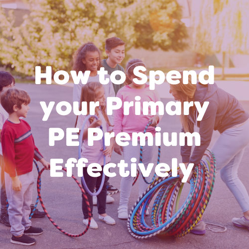 How To Spend Your Primary PE and Sport Premium Effectively - Early ...