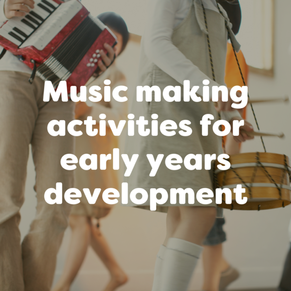 Music Making Activities to support Development in Early Years - Early ...