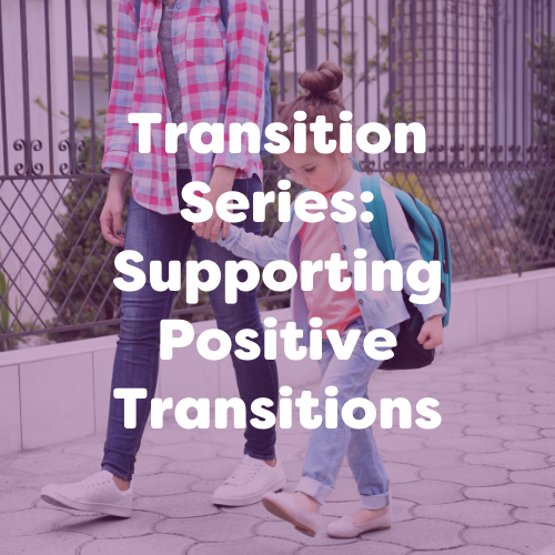 Transition series 2: Supporting Positive Transitions - Early Years ...