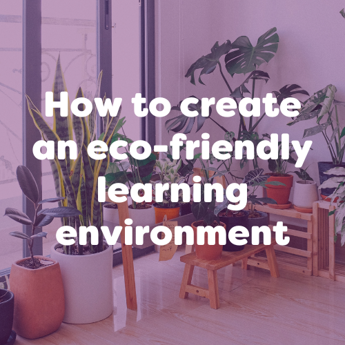 How to create an eco-friendly classroom - Early Years Resources