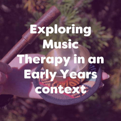 Exploring Music Therapy in an Early Years Context - Early Years Resources