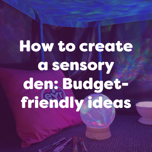 How to Create a Sensory Den: Budget-Friendly Ideas - Early Years Resources
