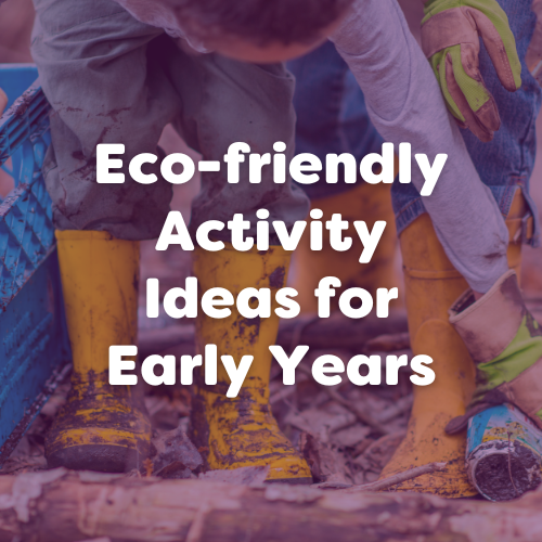 Eco-friendly Activity Ideas for Early Years - Early Years Resources