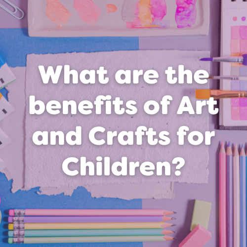 What are the benefits of Art and Crafts for Children? - Early Years ...