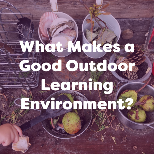 What Makes a Good Outdoor Learning Environment? - Early Years Resources