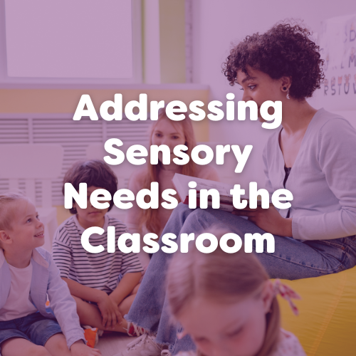 Addressing Sensory Needs in the Classroom - Early Years Resources