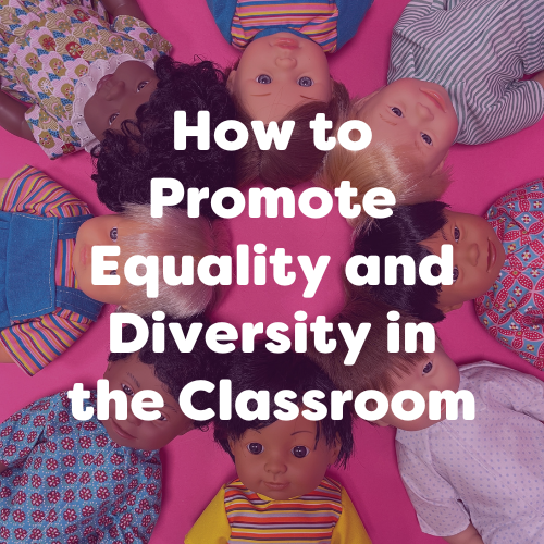 How to Promote Equality and Diversity in the Classroom - Early Years ...