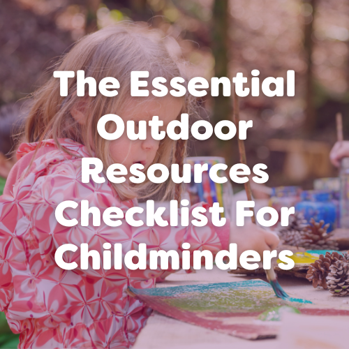 The Essential Outdoor Resources Checklist For Childminders - Early ...