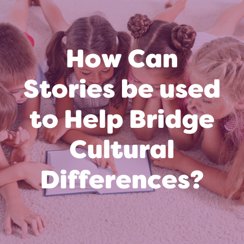 How Can Stories be used to Help Bridge Cultural Differences? - Early ...