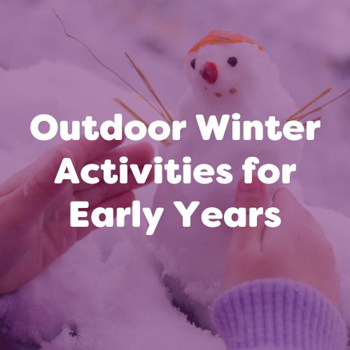 Outdoor Winter Activities for Early Years - Early Years Resources