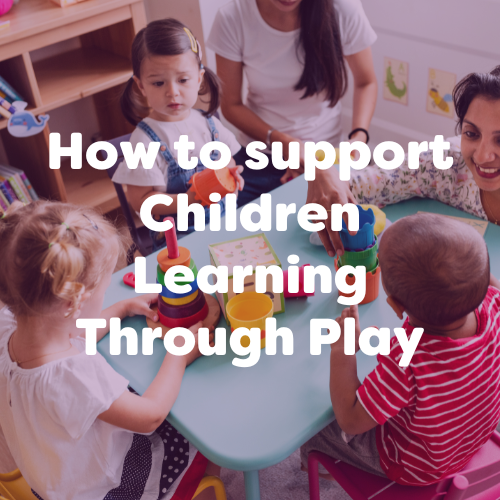 How to support Children Learning Through Play - Early Years Resources
