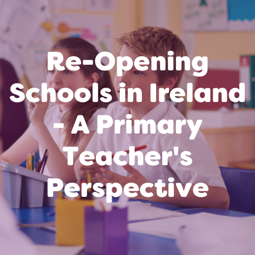 Re-Opening Schools in Ireland - A Primary Teacher's Perspective - Early ...