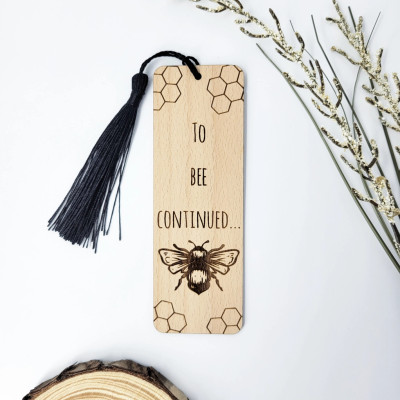 To Bee Continued Wood Bookmark