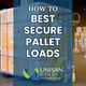 How to Best Secure Your Pallet Loads - Unisan Direct