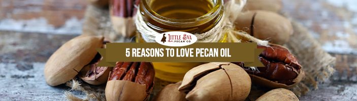 5 Reasons To Love Pecan Oil | Natchitoches Pecans