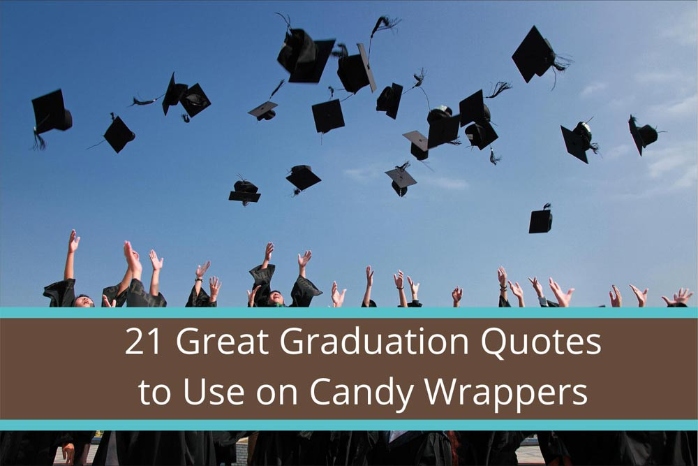 21 Great Graduation Quotes To Use On Candy Wrappers - The Candy Bar Wrapper