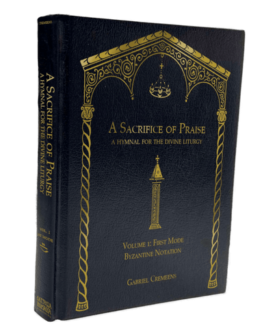 A Sacrifice of Praise: A Hymnal for the Divine Liturgy. Volume 1: First ...