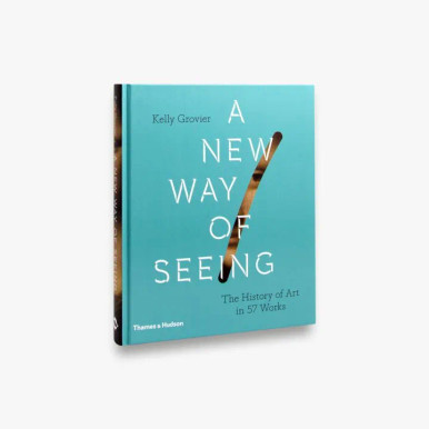 A New Way of Seeing: The History of Art in 57 Works
