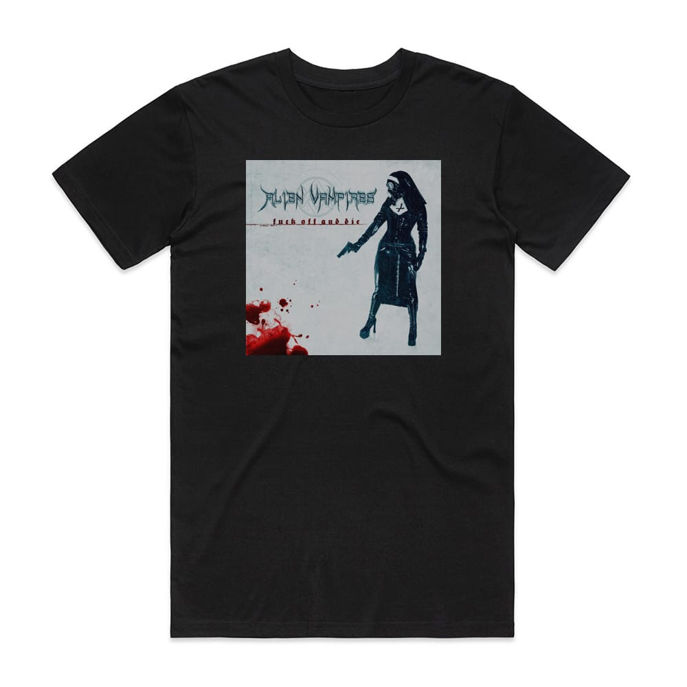 Alien Vampires Fuck Off And Die Album Cover T-Shirt Black