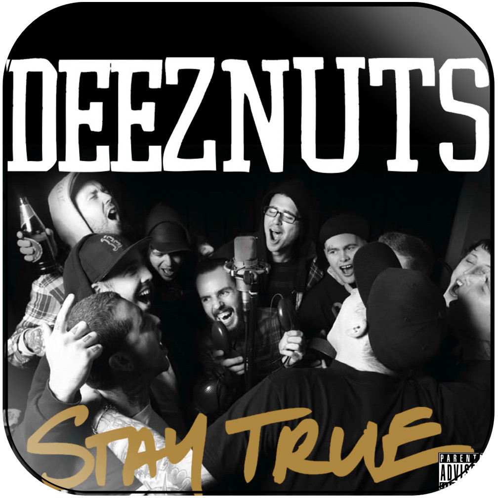 Deez Nuts Stay True Album Cover Sticker