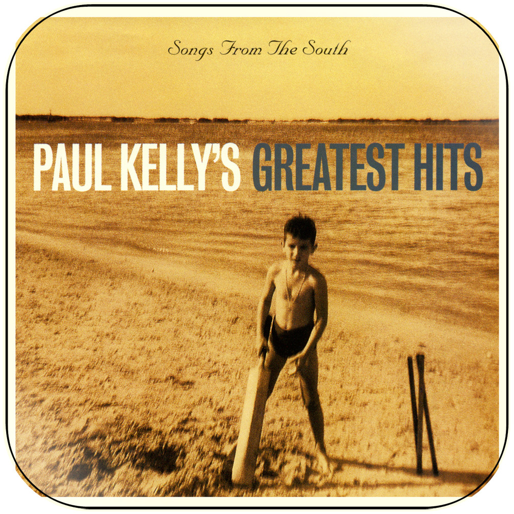 Paul Kelly Songs From The South Paul Kellys Greatest Hits Album Cover ...