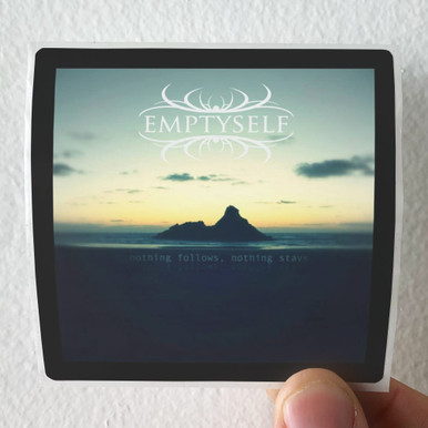 Emptyself Nothing Follows Nothing Stays Album Cover Sticker