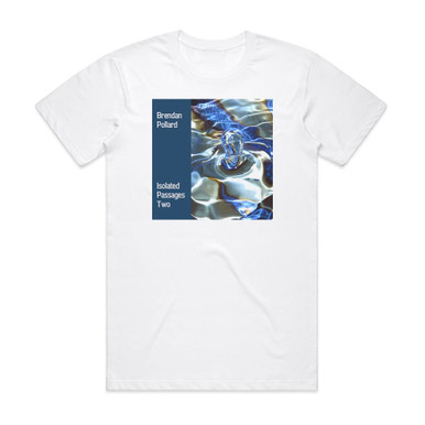 Brendan Pollard Isolated Passages Two Album Cover T-Shirt White