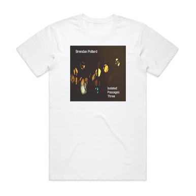 Brendan Pollard Isolated Passages Three Album Cover T-Shirt White
