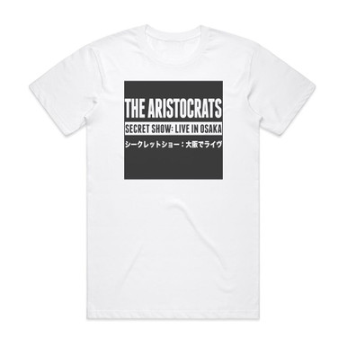 The Aristocrats Secret Show Live In Osaka Album Cover T-Shirt White