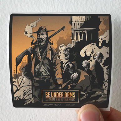 Be Under Arms Let Shots Will Be Your Music Album Cover Sticker